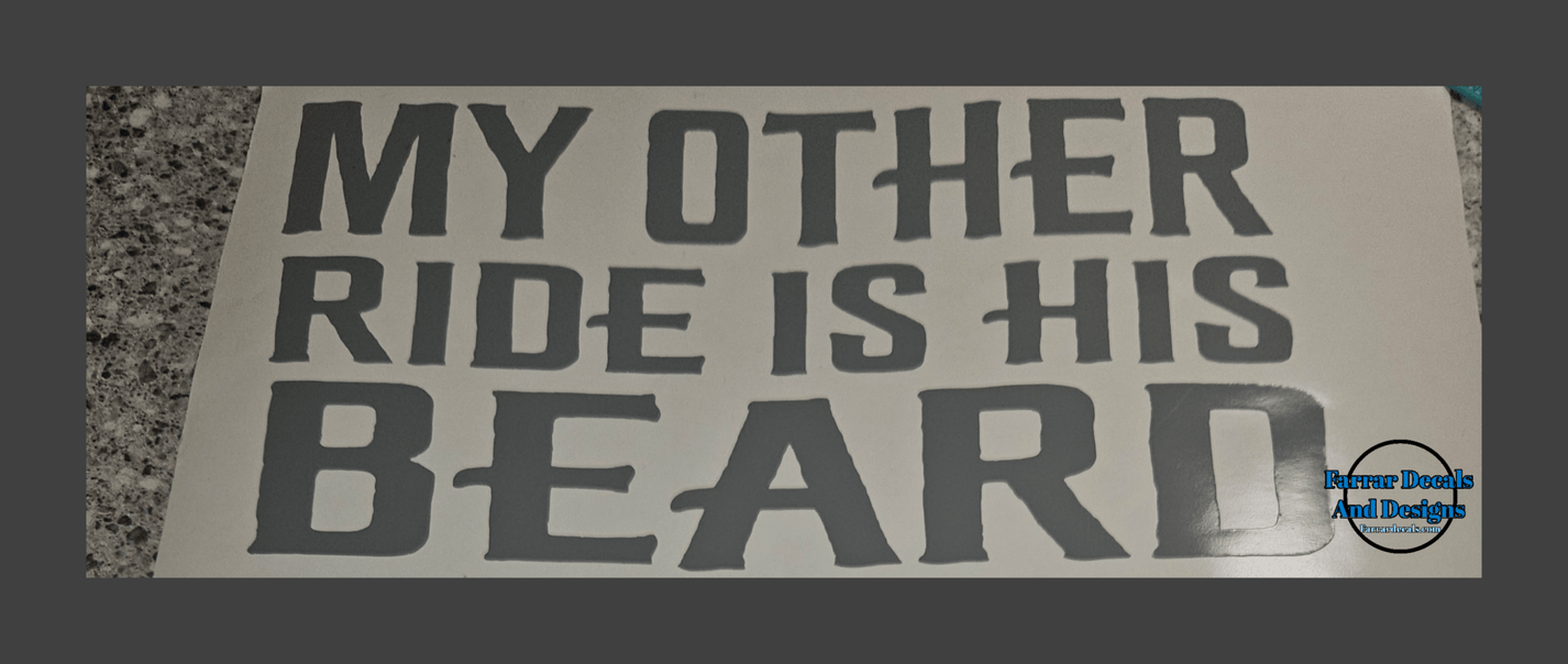 My other ride is his beard – Farrar Decals and designs